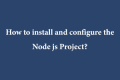 How to install and Configure the Node.js Project - SS Blog
