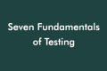 Seven Fundamentals of Testing - StudySection Blog