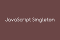 JavaScript Singleton - StudySection Blog