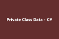 Private Class Data - C Sharp (C#) - Studysection Blog