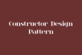 Constructor design pattern - StudySection Blog