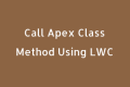 Call apex class method using LWC - StudySection Blog