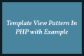 Template View Pattern In PHP with Example - StudySection Blog