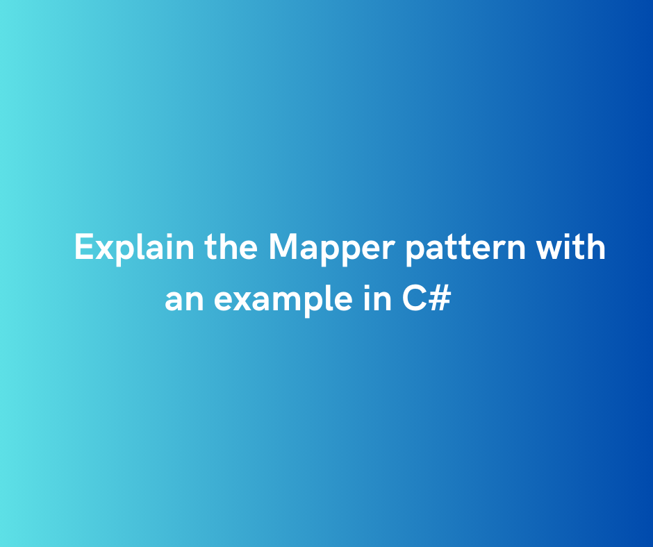 Explain the Mapper pattern with an example in C#