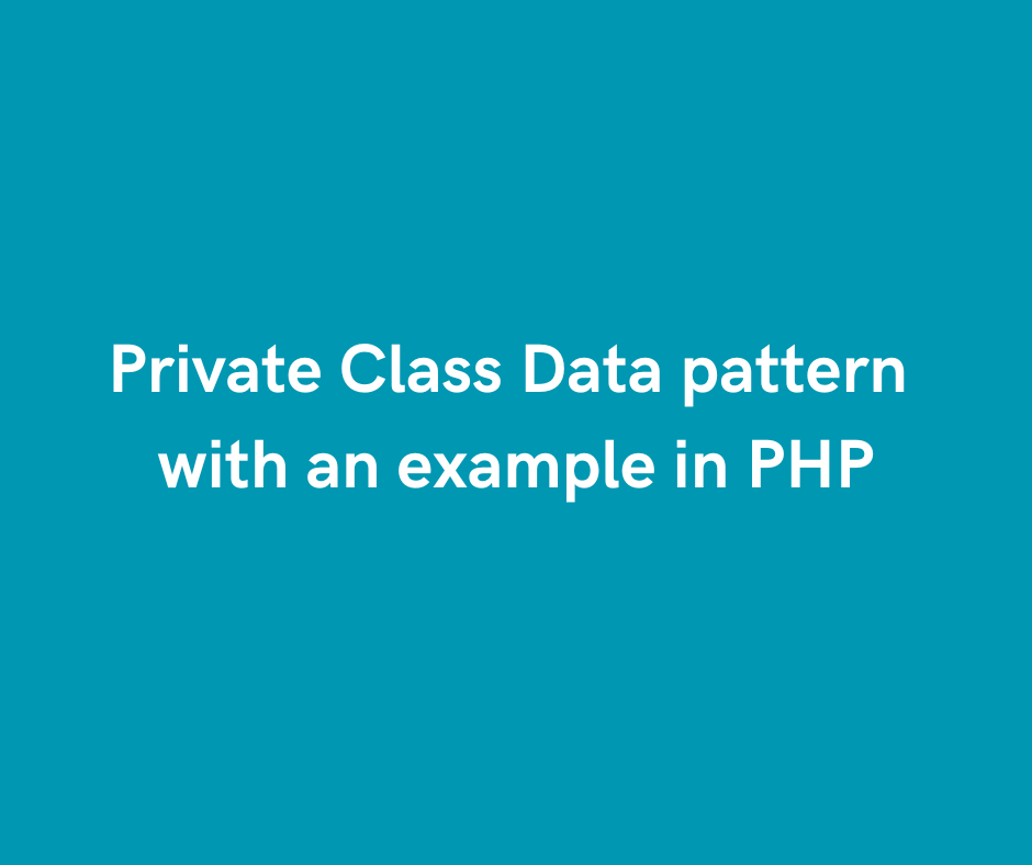 Private Class Data pattern with an example in PHP