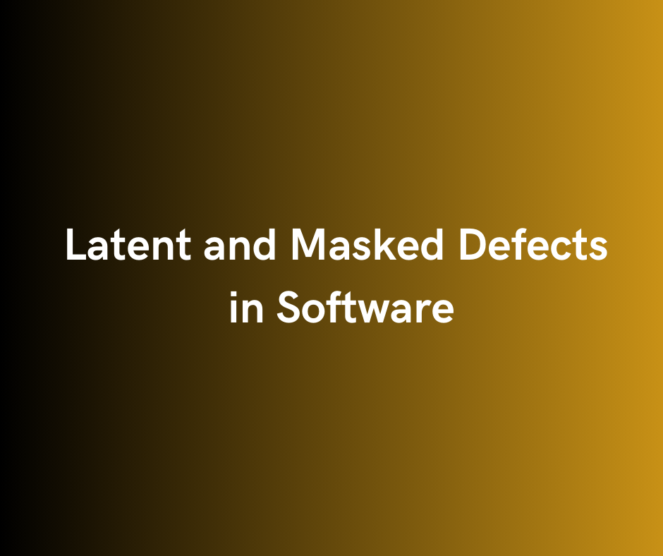 Latent and Masked Defects in Software