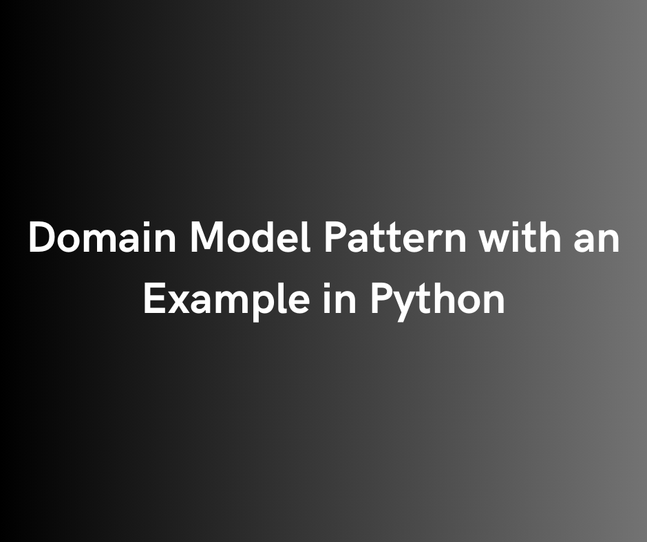Domain Model Pattern with an Example in Python