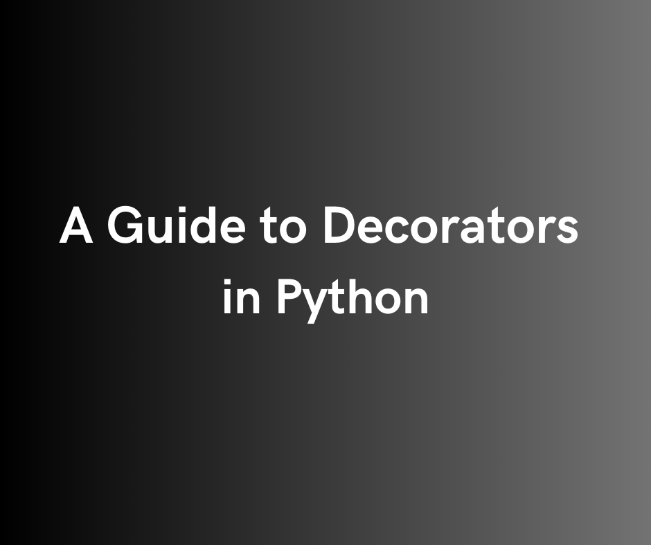 A Guide to Decorators in Python