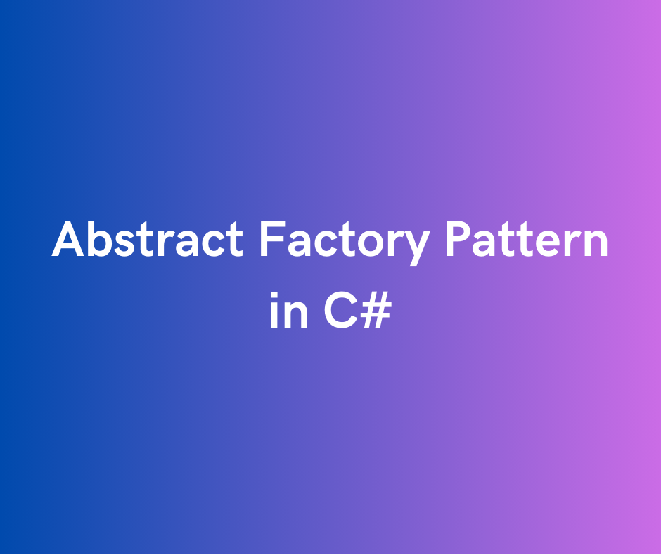 Abstract Factory Pattern in C#