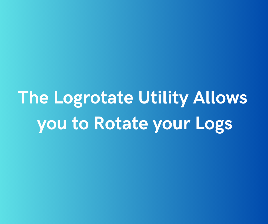 The logrotate utility allows you to rotate your logs