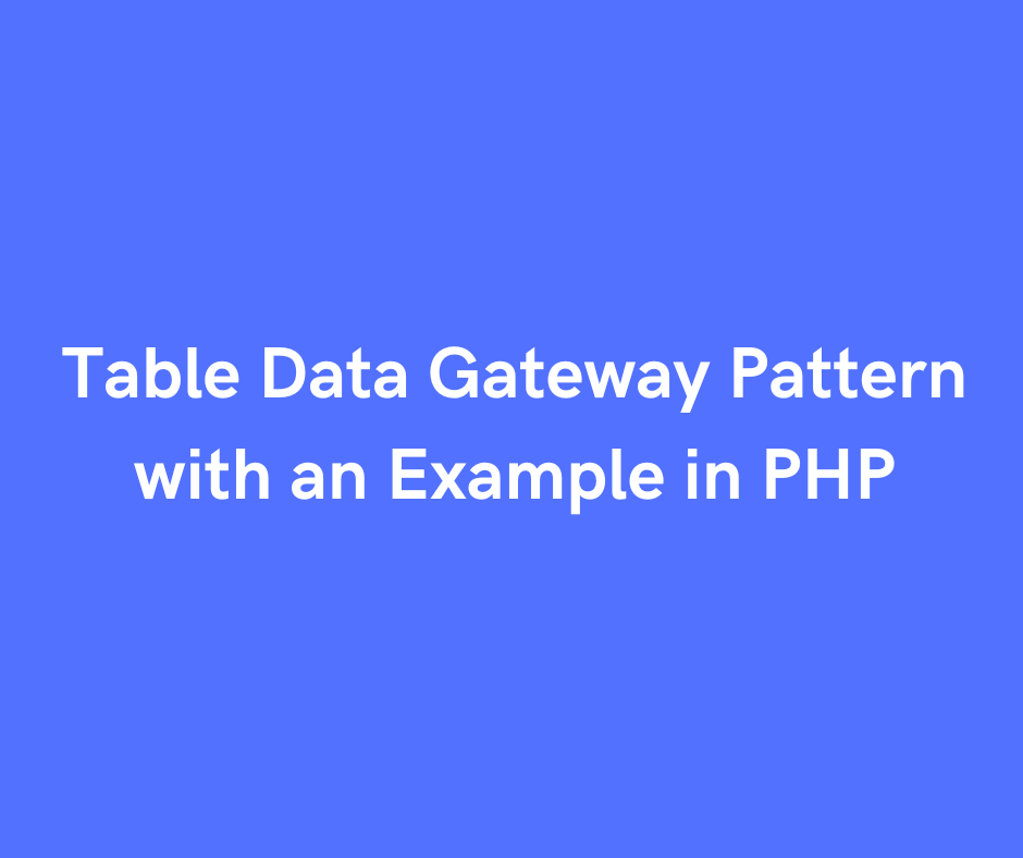 Table Data Gateway Pattern With An Example In Php 2666