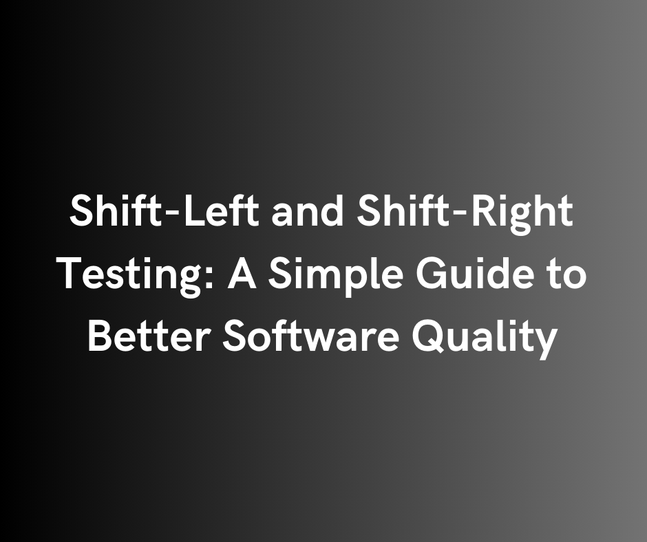 Shift-Left and Shift-Right Testing