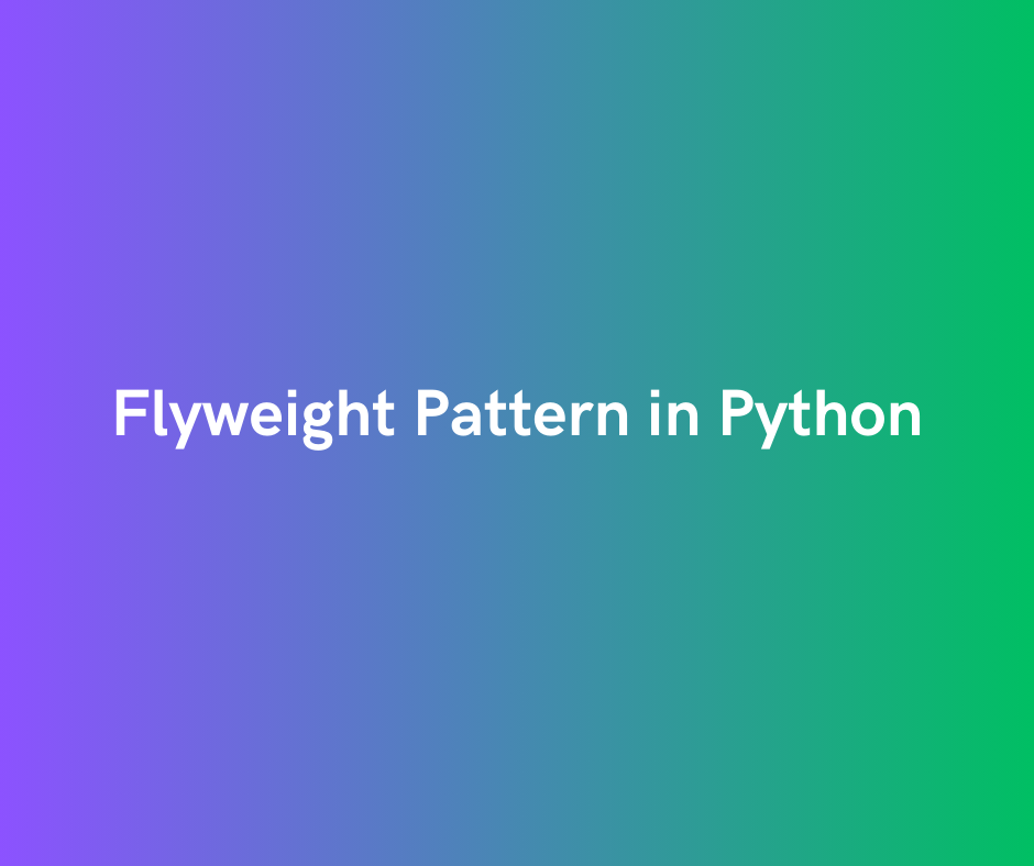 Flyweight Pattern in Python