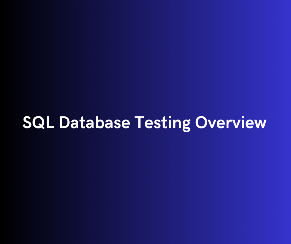 SQL Database Testing Overview