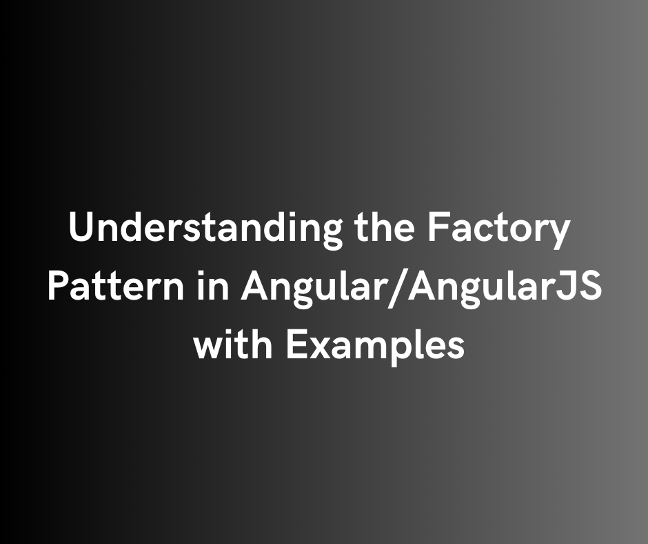 Understanding the Factory Pattern in Angular/AngularJS
