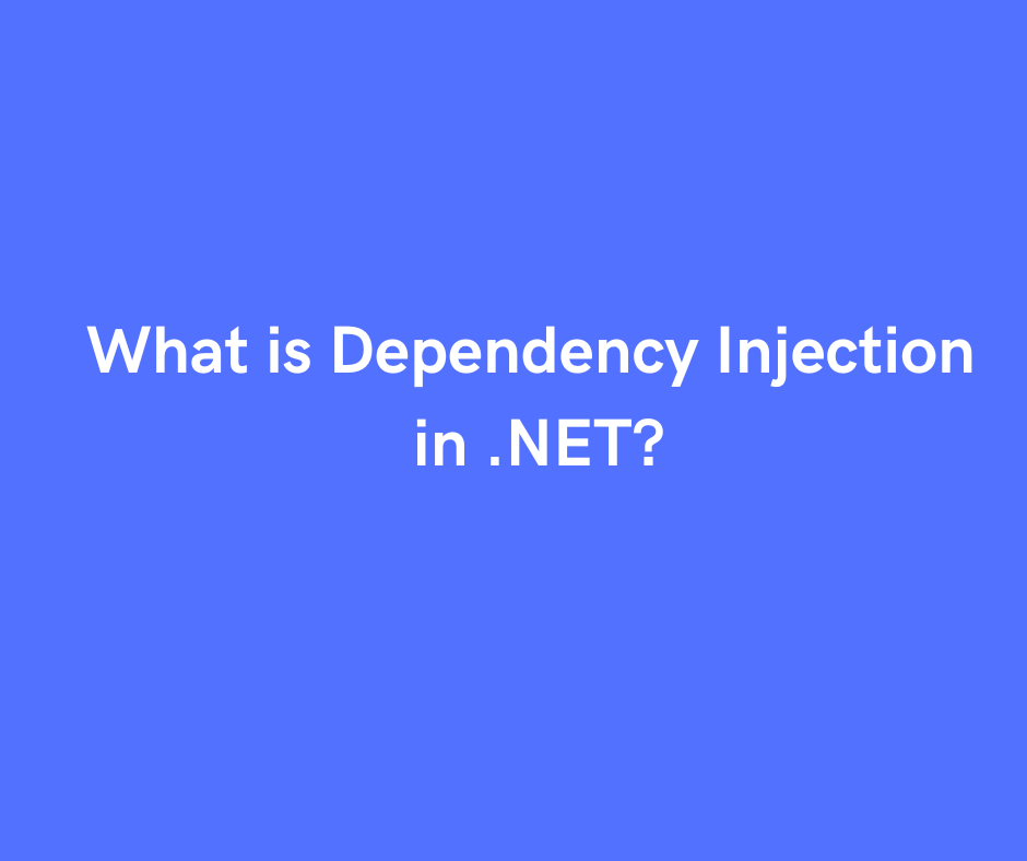 What is Dependency Injection in .NET?