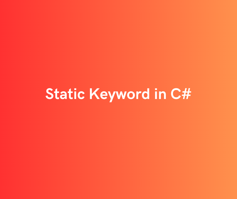Static Keyword in C#