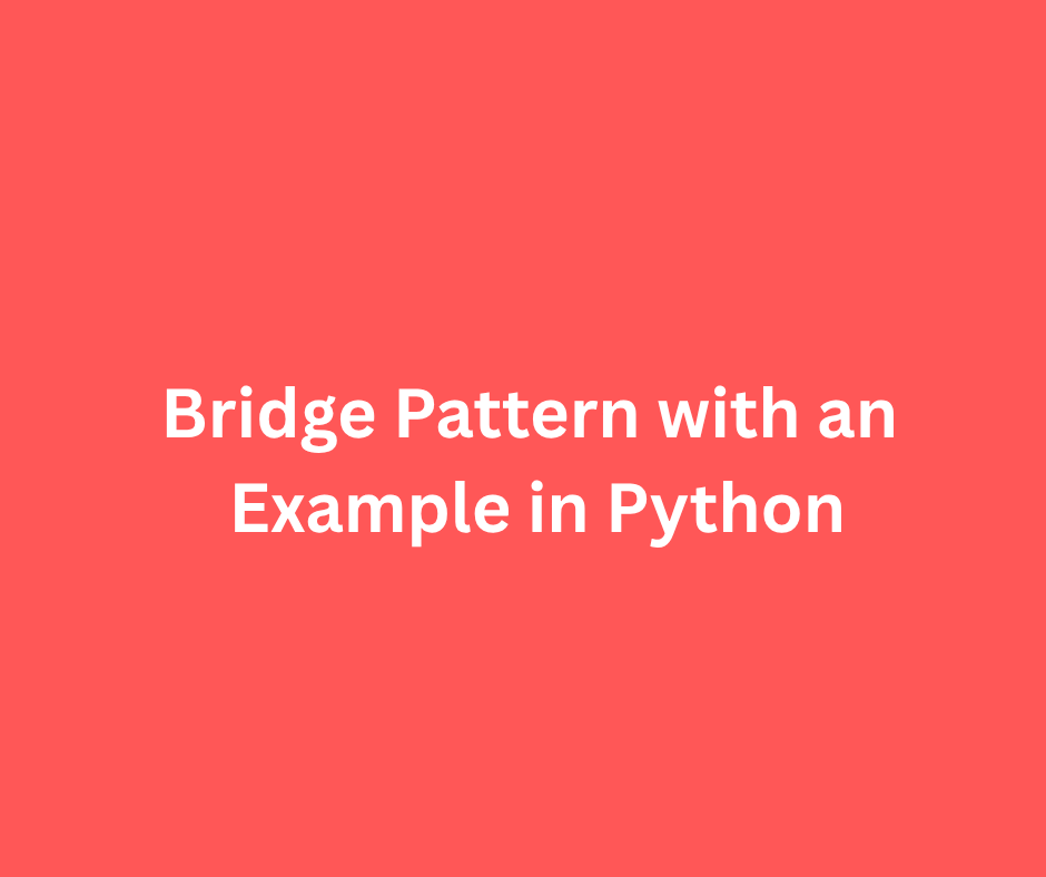 Bridge Pattern with an Example in Python