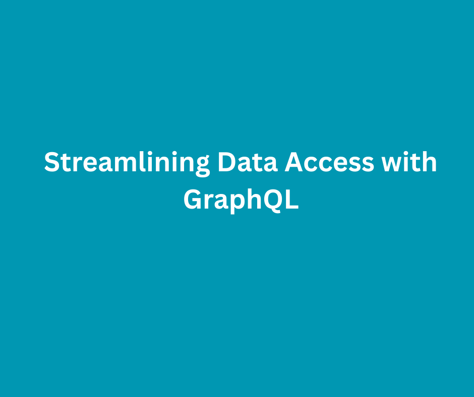 Streamlining Data Access with GraphQL