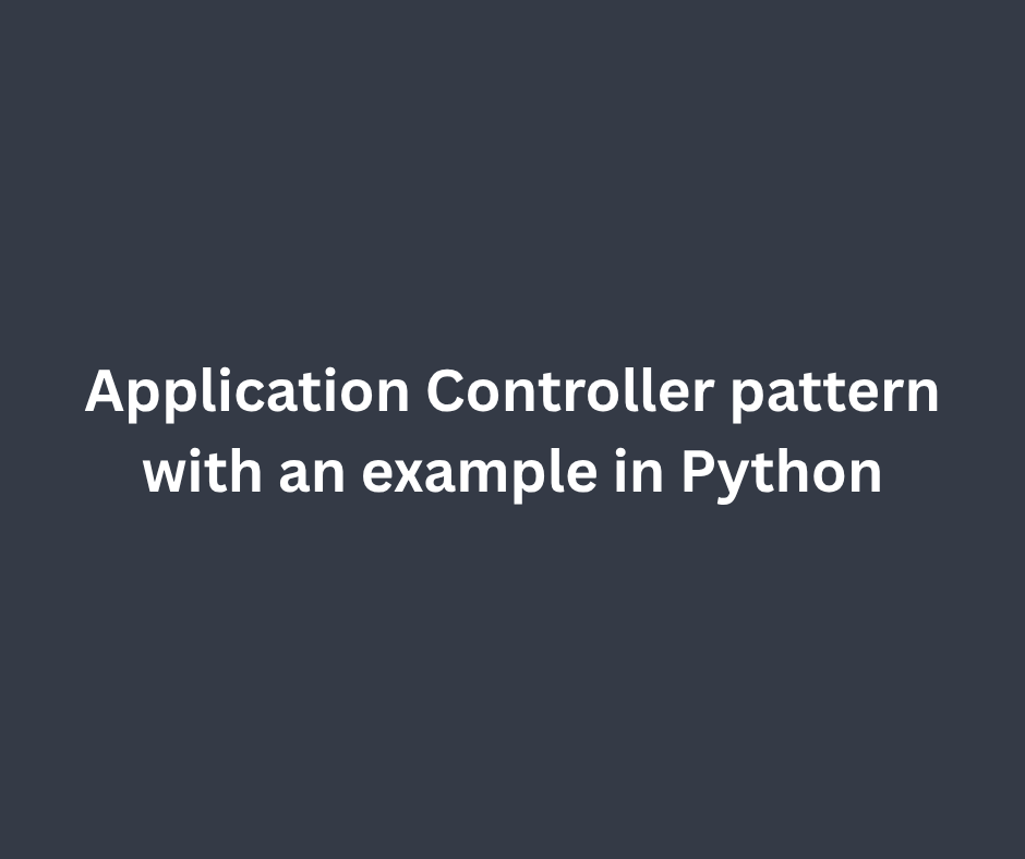Application Controller pattern with an example in Python