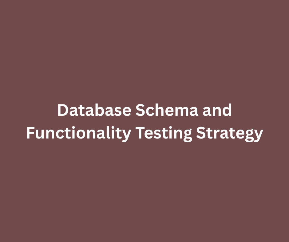Database Schema And Functionality Testing Strategy