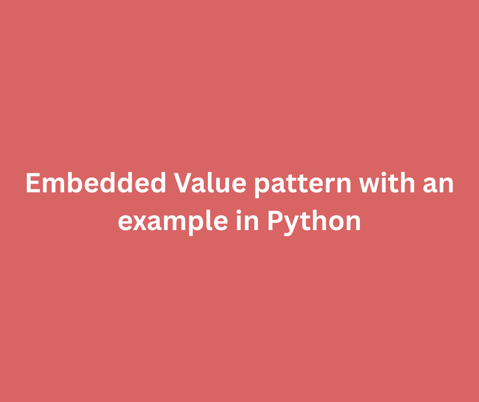 Embedded Value pattern with an example in Python