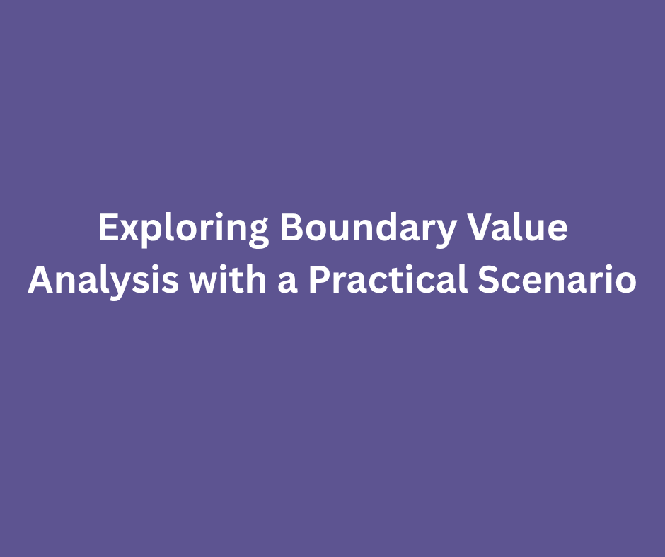 Exploring Boundary Value Analysis with a Practical Scenario
