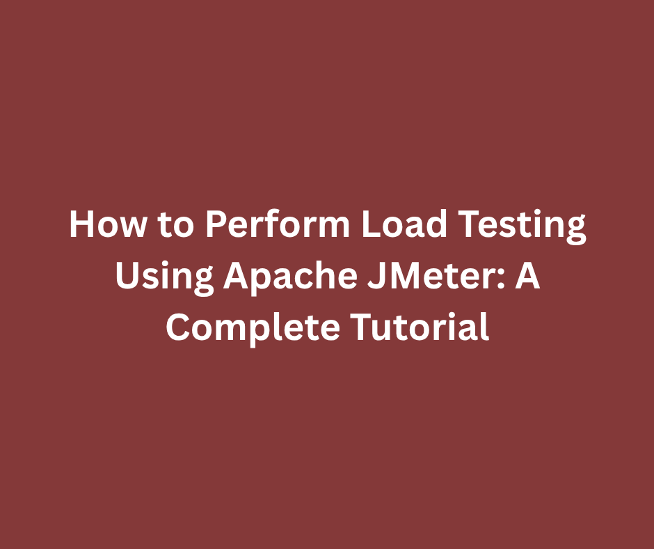 How to Perform Load Testing Using Apache JMeter.