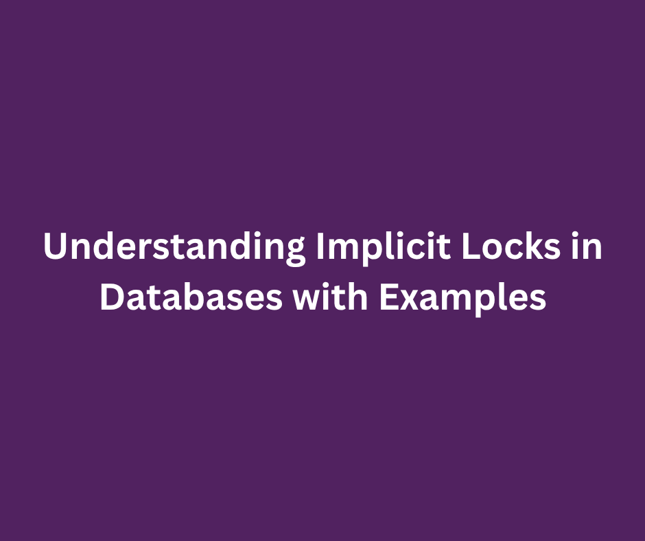 Understanding Implicit Locks in Databases with Examples